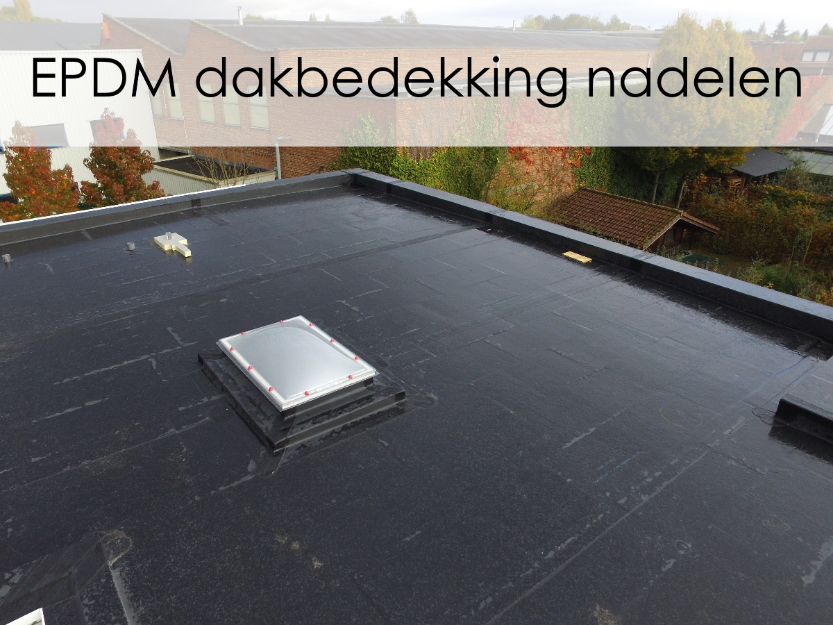 EPDM dakbedekking nadelen | Synthetische rubber 2026