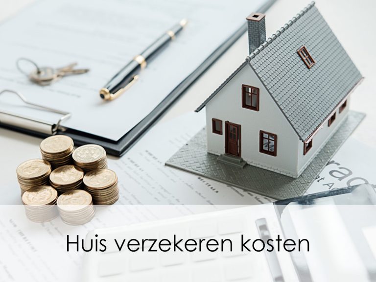 Huis verzekeren kosten | Welke verzekeringen heb je nodig?