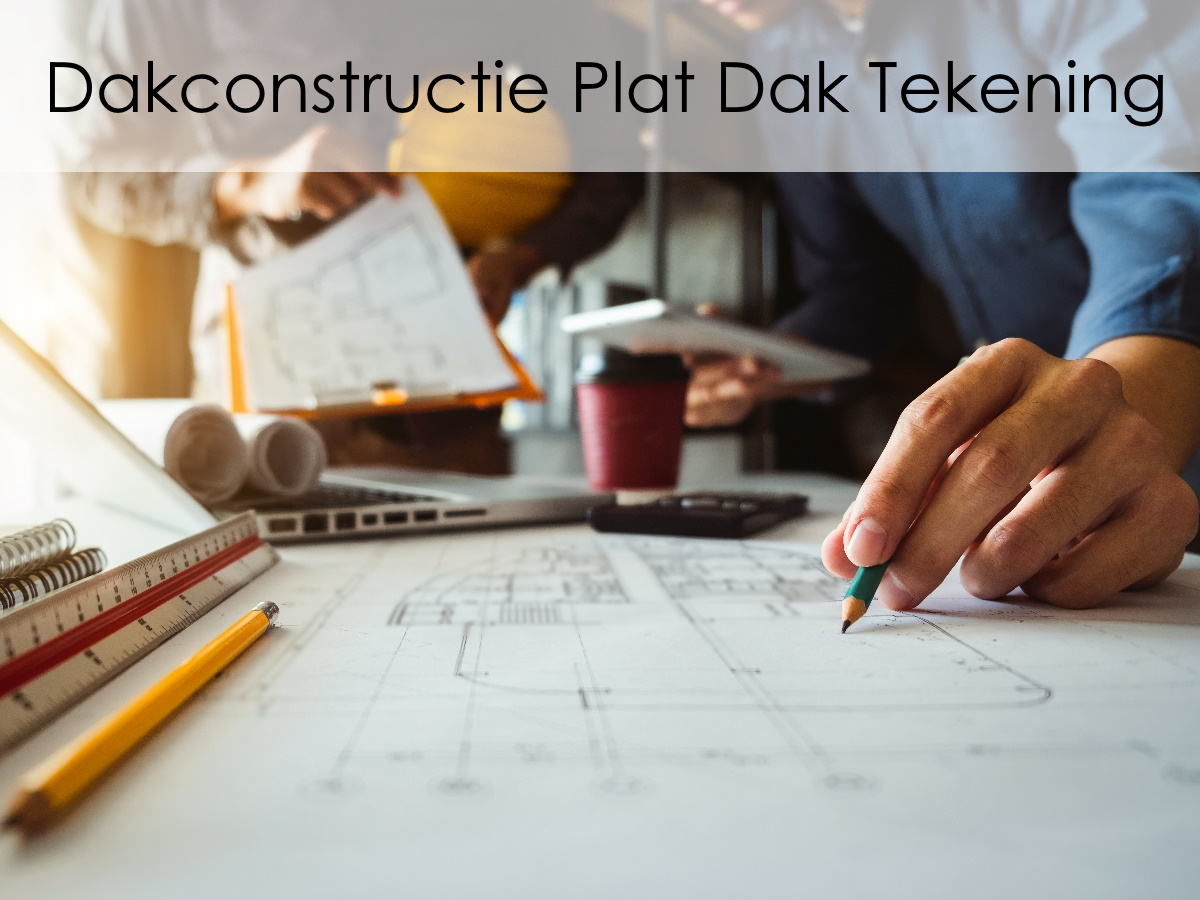 Dakconstructie plat dak tekening | Hoe werkt het?