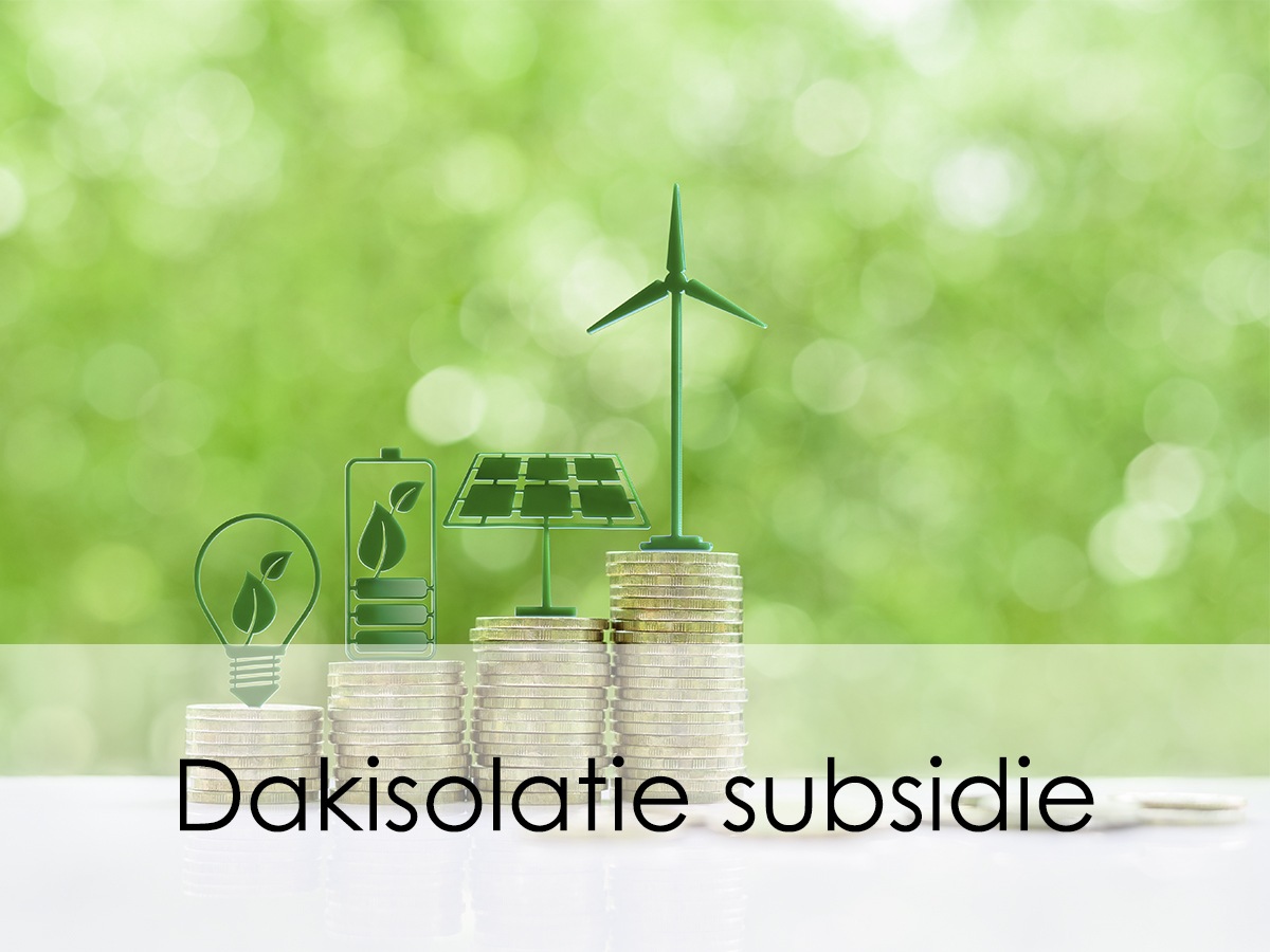 Dakisolatie subsidie | Wat zijn de mogelijkheden in 2025