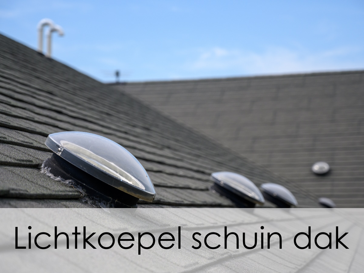 Lichtkoepel schuin dak | Meer lichtinval in je woning 2025